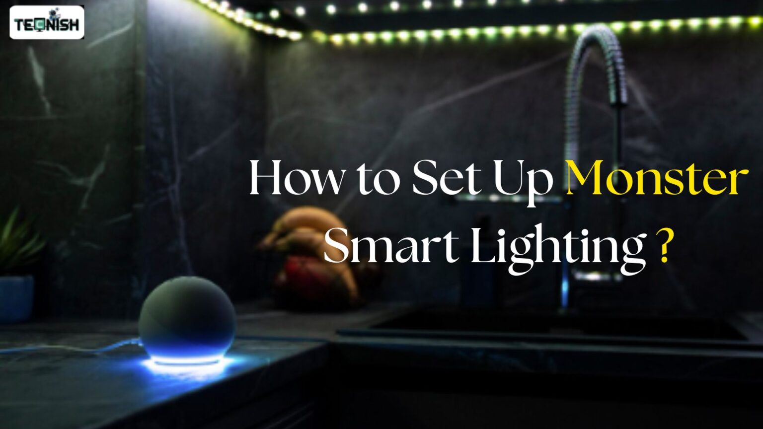 Monster Smart Lighting Complete Guide In 2025
